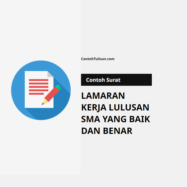 Contoh Surat Lamaran Kerja Lulusan SMA yang Baik dan Benar | contohtulisan.com
