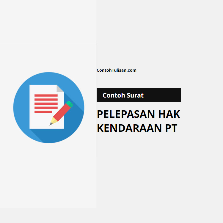 Contoh Surat Pelepasan Hak Kendaraan PT | contohtulisan.com
