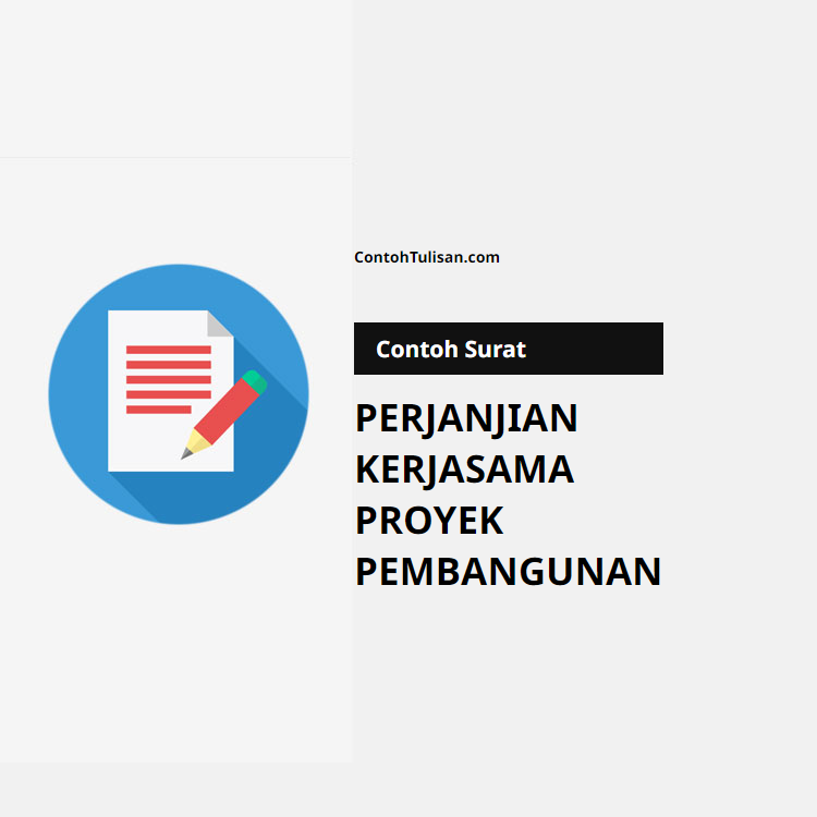 Contoh Surat Perjanjian Kerjasama Proyek Pembangunan | contohtulisan.com Contoh Surat Perjanjian Kerjasama Proyek Pembangunan | contohtulisan.com