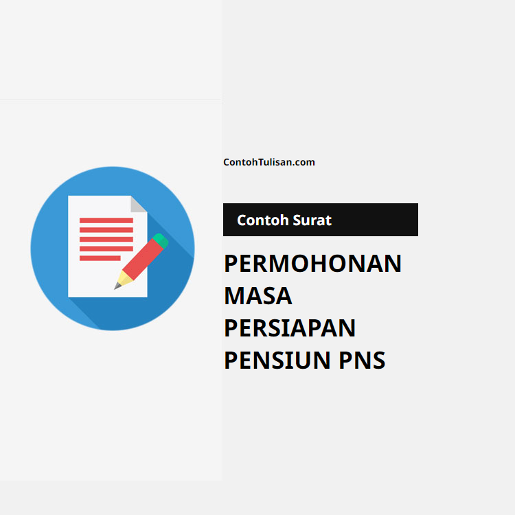Contoh Surat Permohonan Masa Persiapan Pensiun Pegawai Negeri Sipil ... Contoh Surat Permohonan Masa Persiapan Pensiun Pegawai Negeri Sipil ...