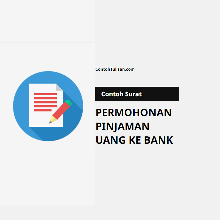 Contoh Surat Permohonan Pinjaman Uang ke Bank | contohtulisan.com